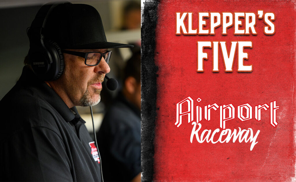 KLEPPER'S FIVE: Airport Raceway - Xtreme Outlaw Series